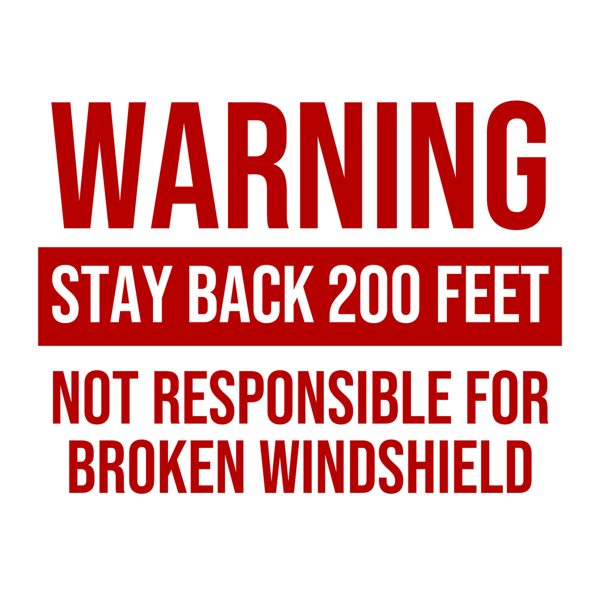 WARNING Stay 200 Feet Not Responsible For Broken Windshield Decal Stic ...